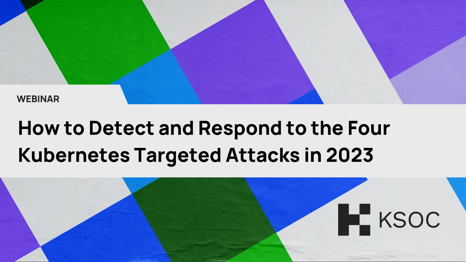 Kubernetes Targeted Attacks in 2023: How to Detect & Respond